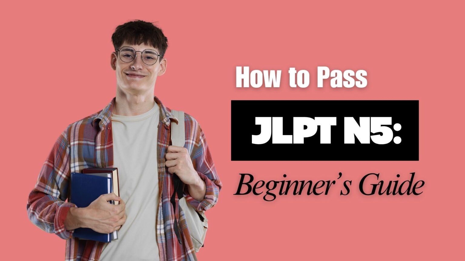 How to Pass JLPT N5: Complete Study Guide for Beginners | JLRC